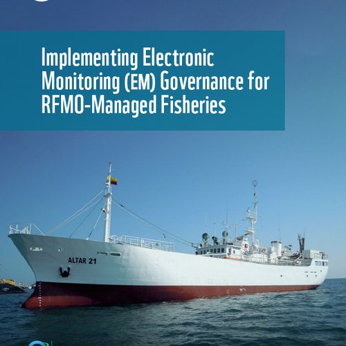 Implementing Electronic Monitoring (EM) Governance for RFMO-Managed ...