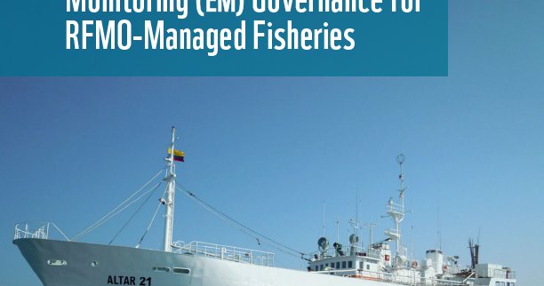 Implementing Electronic Monitoring (EM) Governance for RFMO-Managed ...